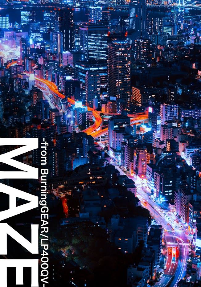 MAZE - from Burning GEAR/LP400QV - - ハーメルン